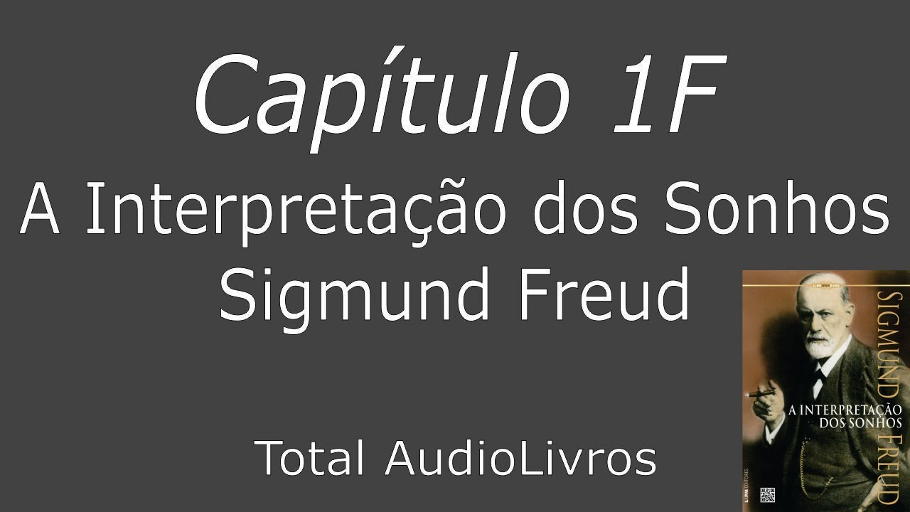 A interpretação dos sonhos - Sigmund Freud (Capítulo 1F) O SENTIDO ...