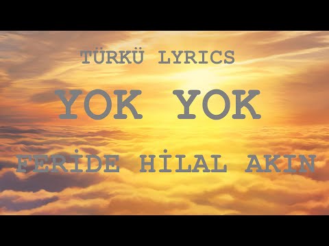 Feride Hilal Akın | Yok Yok (Lyrics) | Türkü