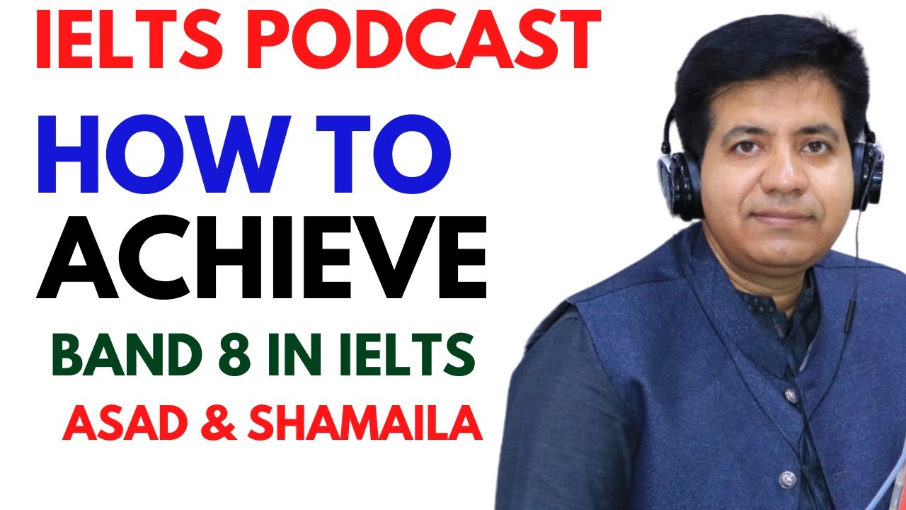 IELTS Podcast: How to Achieve Band 8 By Asad Yaqub - YouTube