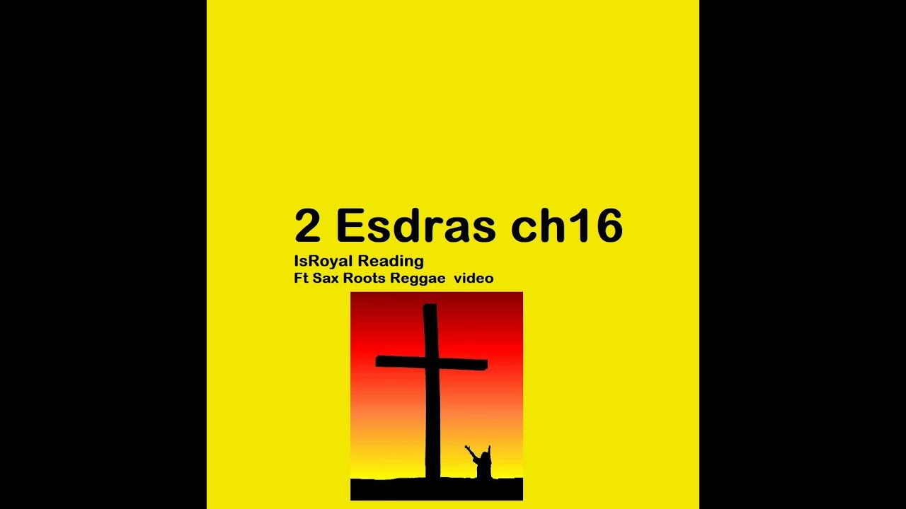 2 Esdras ch16 IsRoyal reading Ft Sax Roots Reggae - YouTube