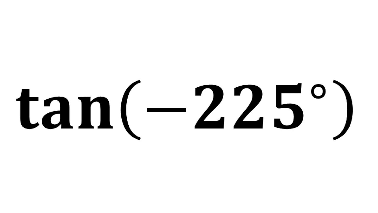 Tan 225 Tan 225 Tan 225 First Method YouTube