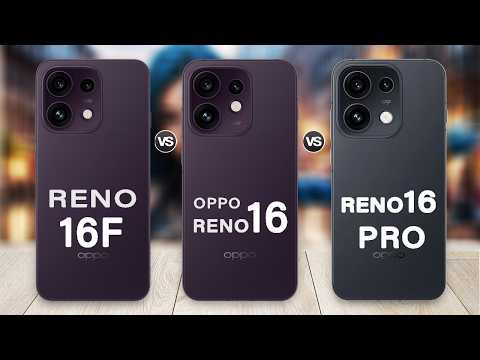 Oppo Reno 16 F Vs Oppo Reno 16 Vs Oppo Reno 16 Pro | Which Is the Best Choice?