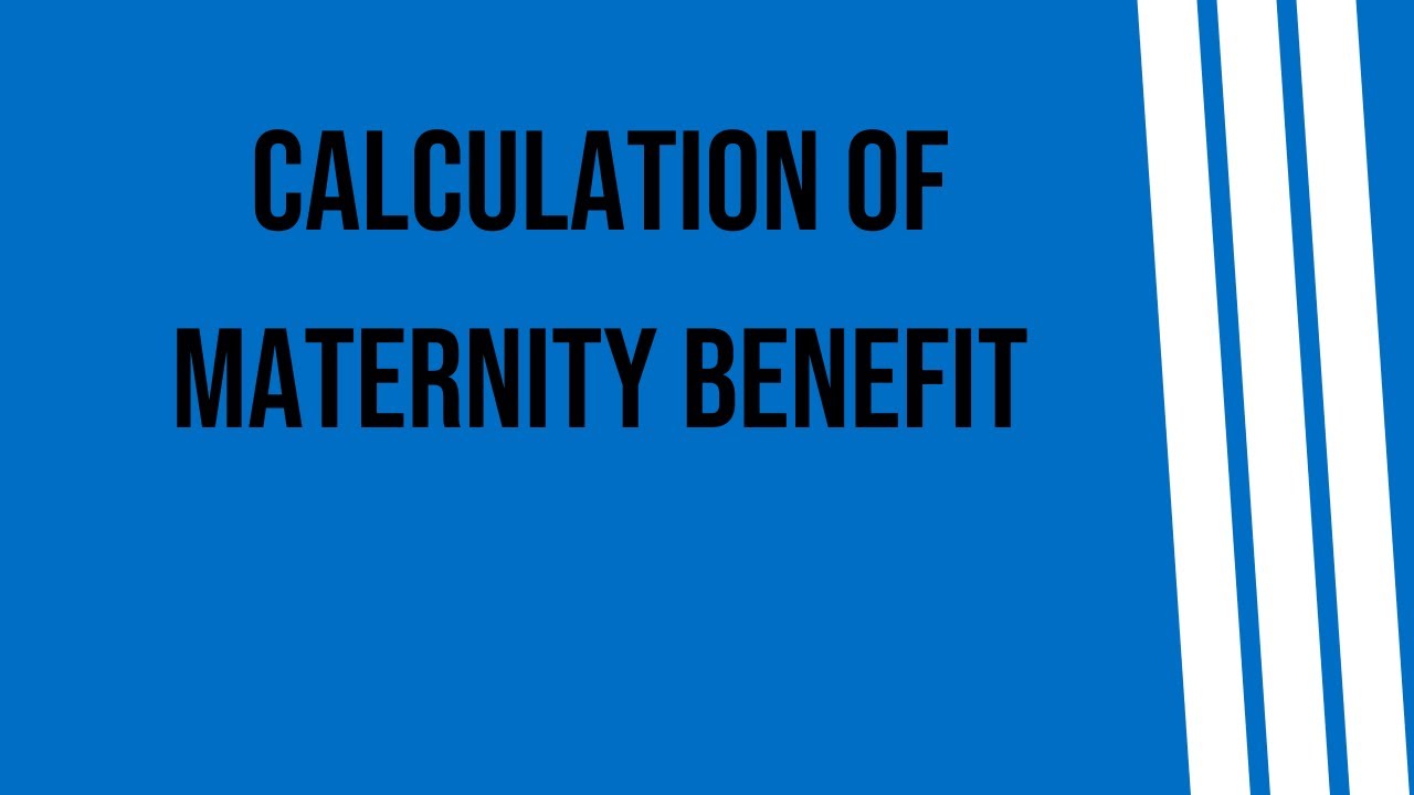 Calculation of Maternity Benefit Case 81 - YouTube