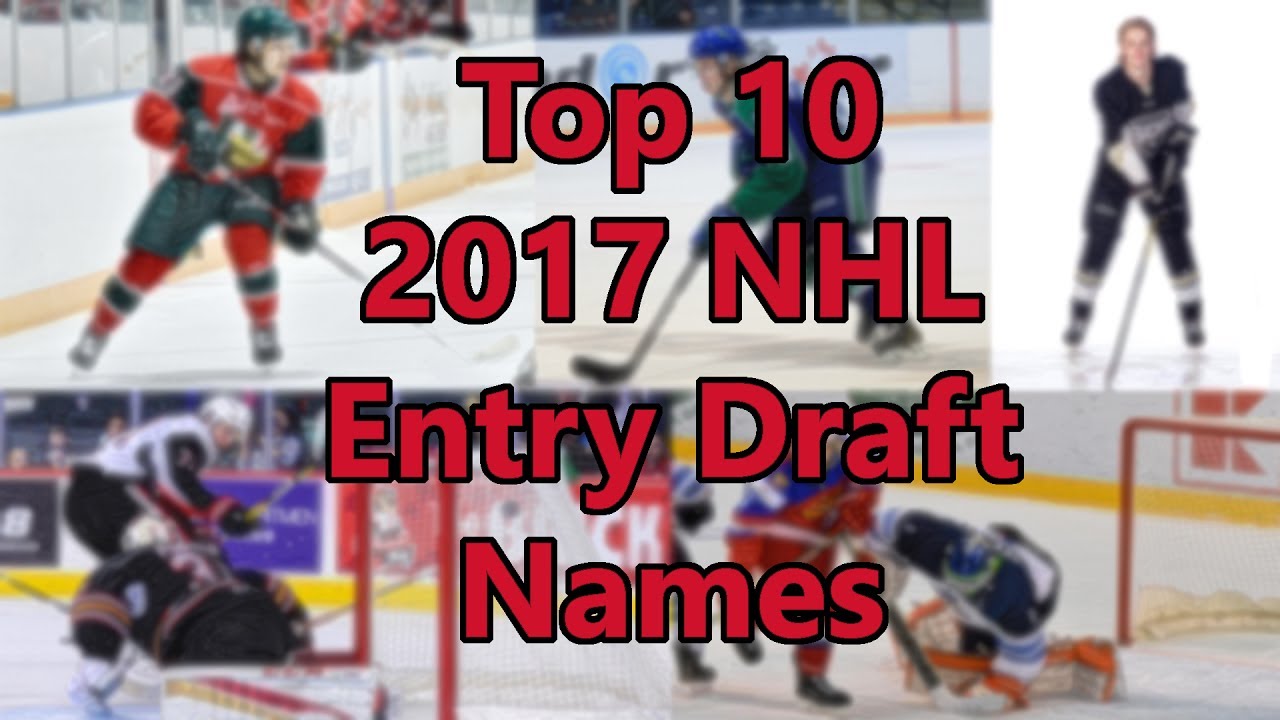 Top 10 Names Drafted in the 2017 NHL Entry Draft - YouTube