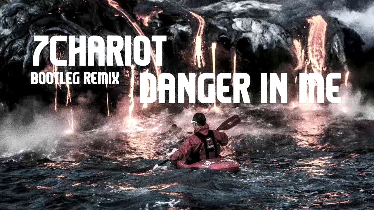 7Chariot - Danger in Me - Bootleg Remix - YouTube