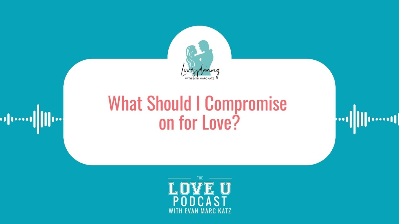 What Should I Compromise on for Love? - YouTube