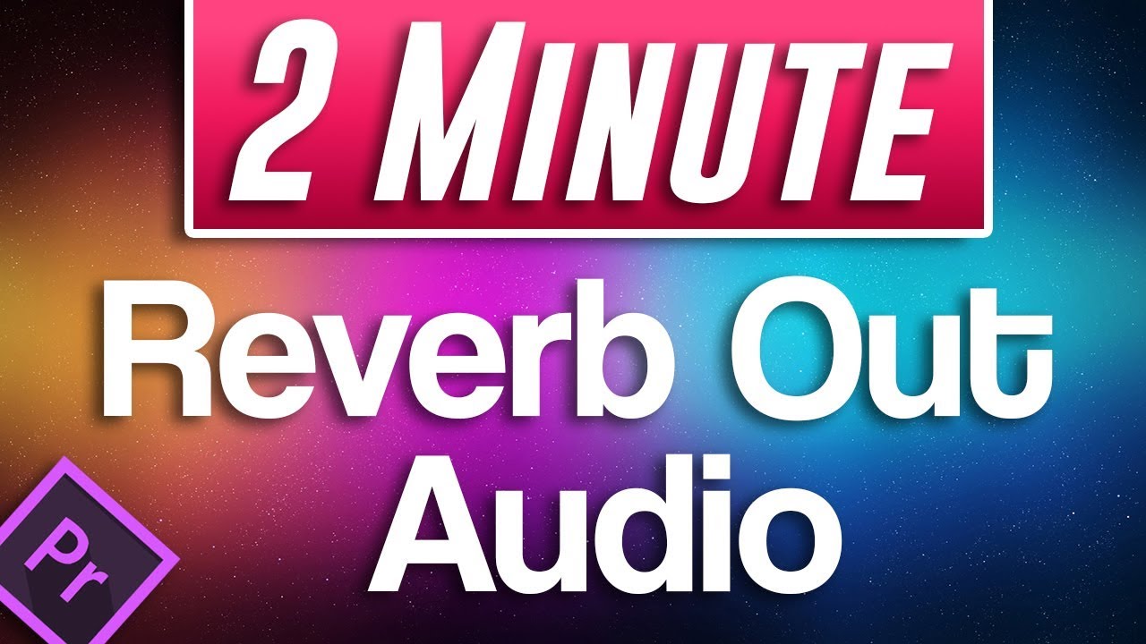 Premiere Pro CC : How to Reverb Out Audio (Trailing Music Sound Effect ...