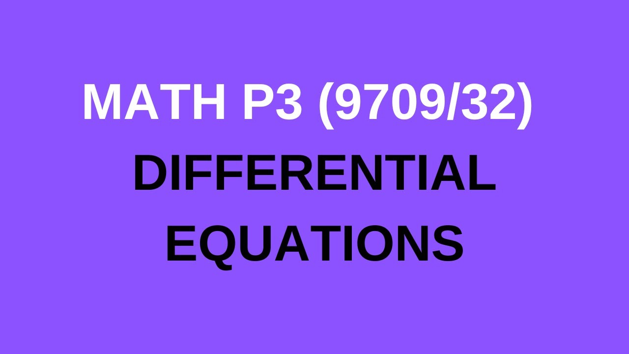 A2 Math P3. Differential Equation’s Concepts. Lecture # 1. - YouTube