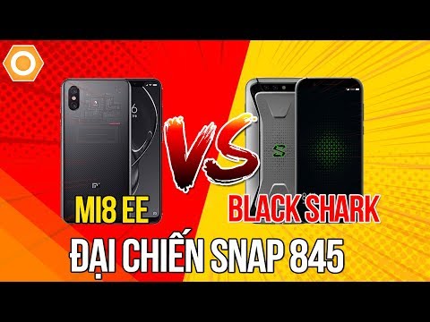 Xiaomi Mi 8 EE vs Xiaomi Black Shark - Đâu là ông vua thực sự
