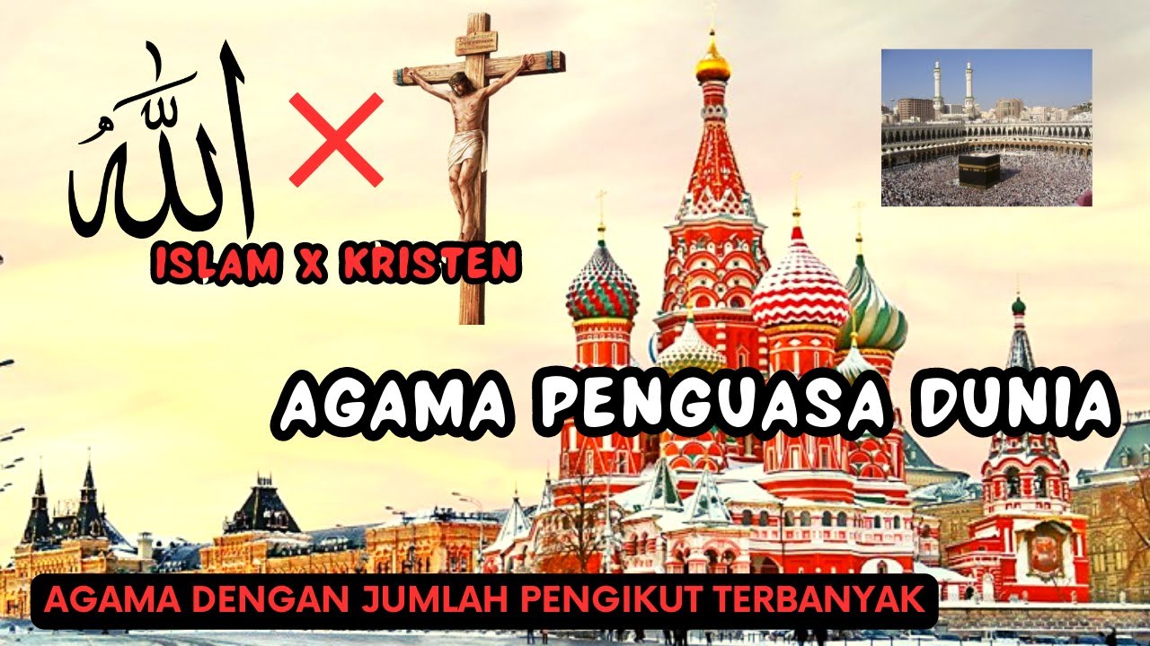 ISLAM X KRISTEN, AGAMA PENGUASA DUNIA! AGAMA DENGAN JUMLAH PENGIKUT ...