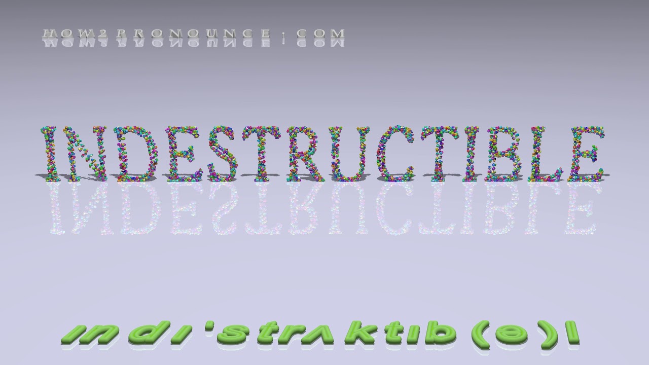 indestructible - pronunciation + Examples in sentences and phrases ...