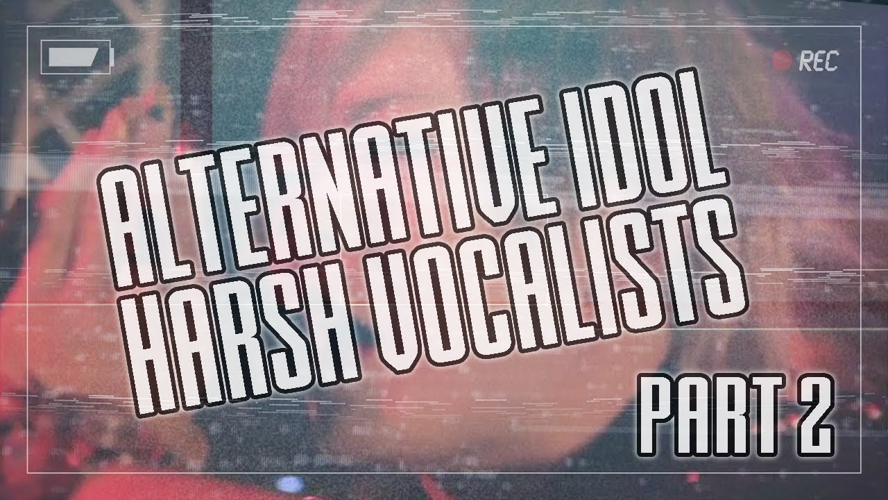 Alternative Idol Harsh Vocalists - Part Two - YouTube