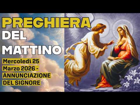 PREGHIERA DEL MATTINO🙏 LODI ❤️MERCOLEDÍ 25 MARZO 2026 - Solennità dell'Annunciazione