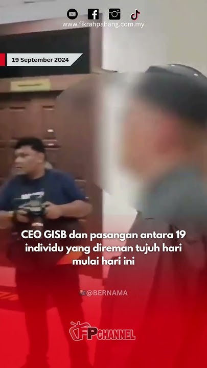 CEO GISB dan pasangan antara 19 individu yang direman tujuh hari mulai hari ini #gisb # ...