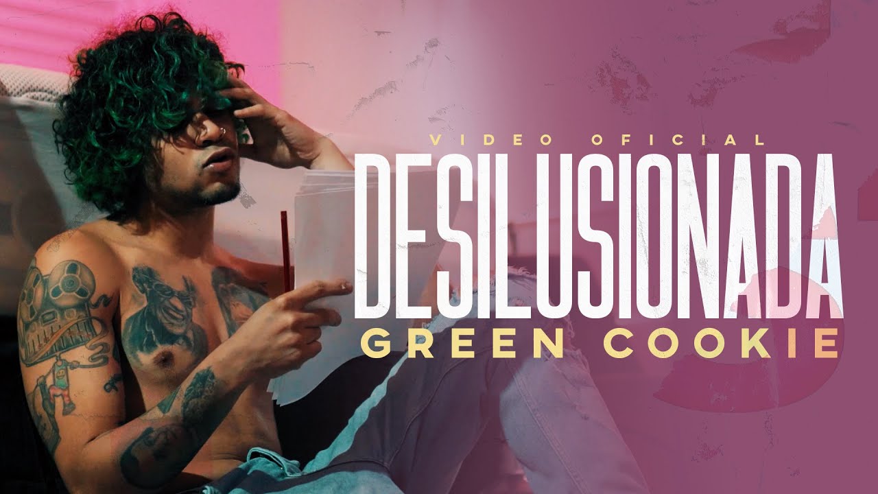 Green Cookie - Desilusionada😢 (Oficial Video ) - YouTube