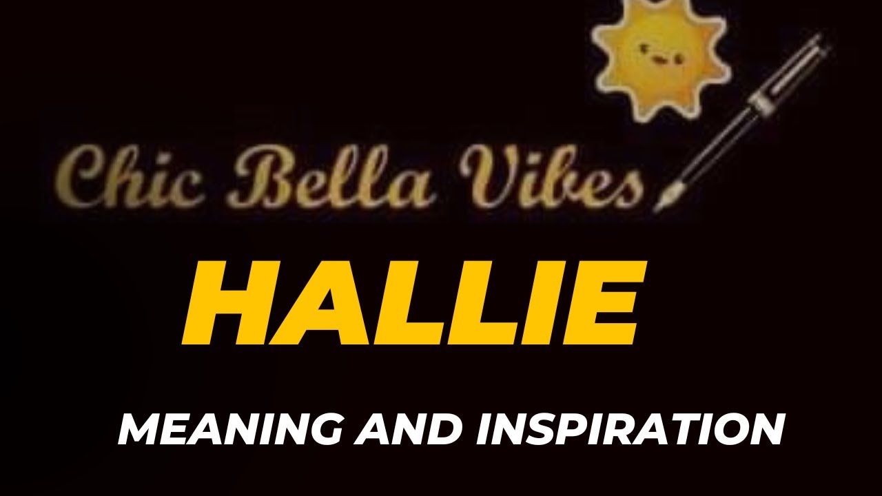 Exploring the Significance of the Name HALLIE #namemeaning #name # ...