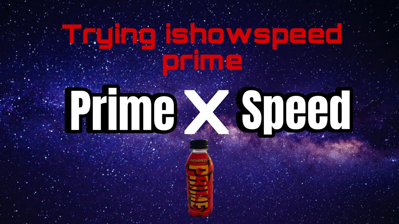 Trying the new ishowspeed prime for the first time @IShowSpeed - YouTube