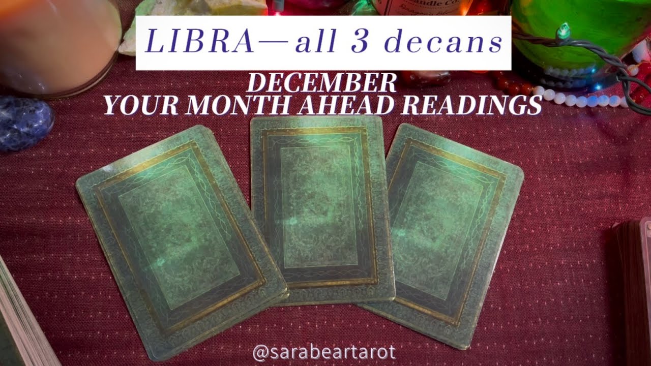LIBRA—December: your month ahead, all 3 decans - YouTube