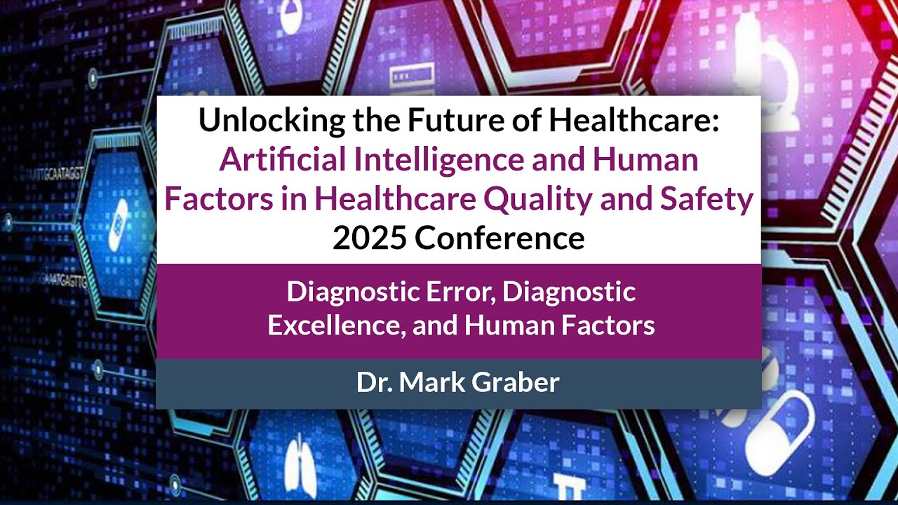 8 - Diagnostic Excellence and Human Factors - Dr. Mark Graber - YouTube