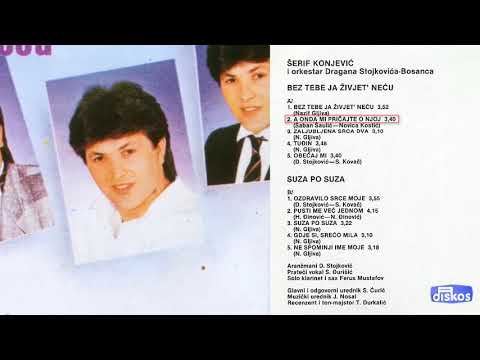 Serif Konjevic - A onda mi pricajte o njoj - (Audio 1986)