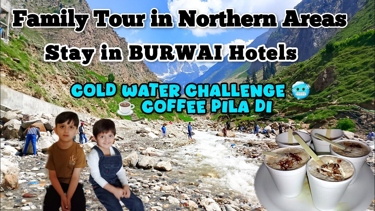 Northern Areas Tour With family || Stay in BURWAI Hotel || Coffee pila ...