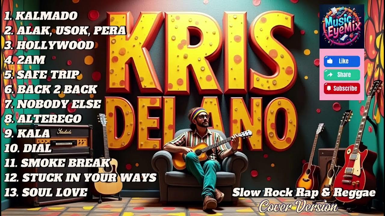 KRIS DELANO Playlist/ SLOWROCK RAP & REGGAE Cover Version/ MusicEyeMix/ @TopTrending - YouTube