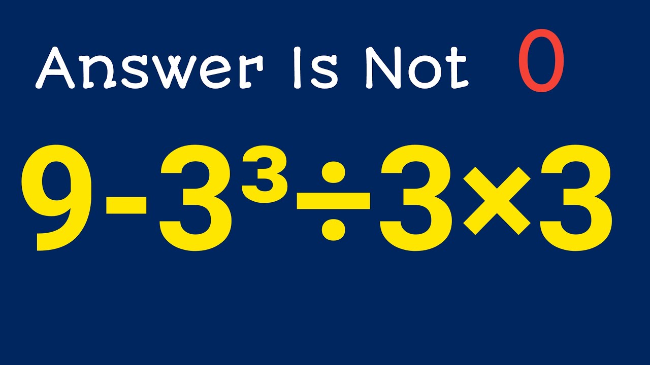 The Math Problem That 9 Out of 10 People Get Wrong! 9 - 3³ ÷ 3 × 3 =? 🤔 ...