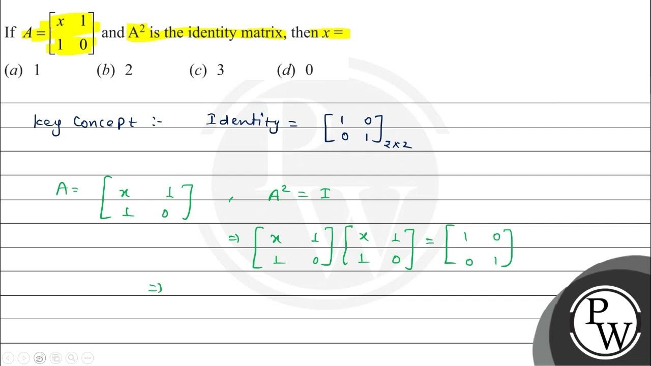 If \( A=\left[\begin{array}{ll}x & 1 \\ 1 & 0\end{array}\right] \) and \( \mathrm{A}^{2} \) is t ...