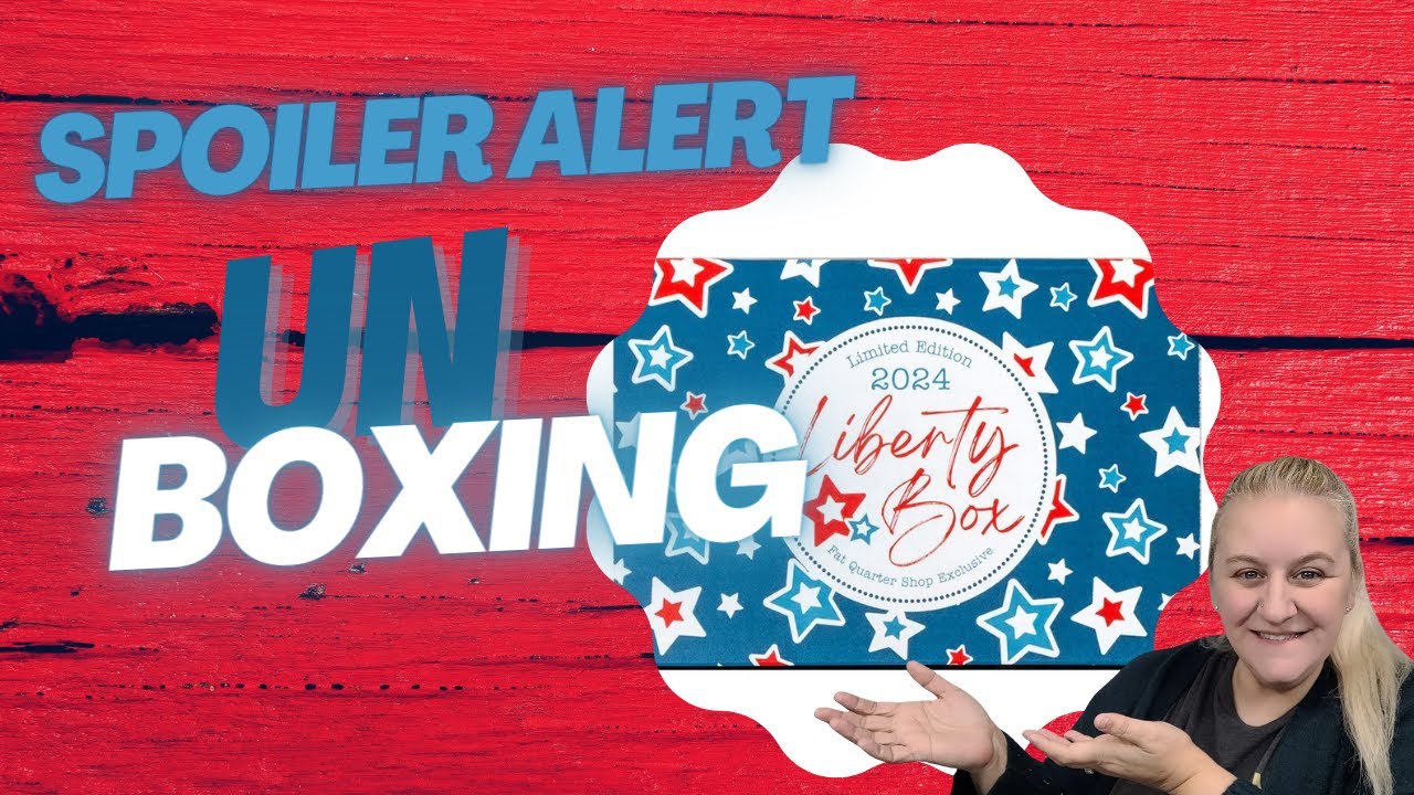 Liberty Box 2024 - Unboxing the Fat Quarter Shop Patriotic Box! - YouTube
