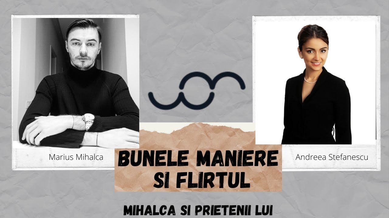 Bunele maniere si flirtul cu Andreea Ștefănescu | Mihalca si prietenii ...