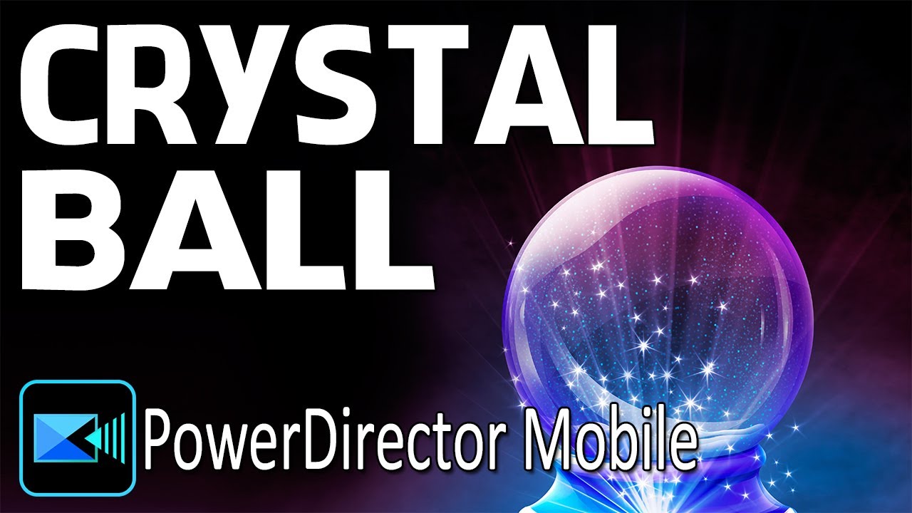 How To Make The Crystal Ball Effect | PowerDirector App - YouTube