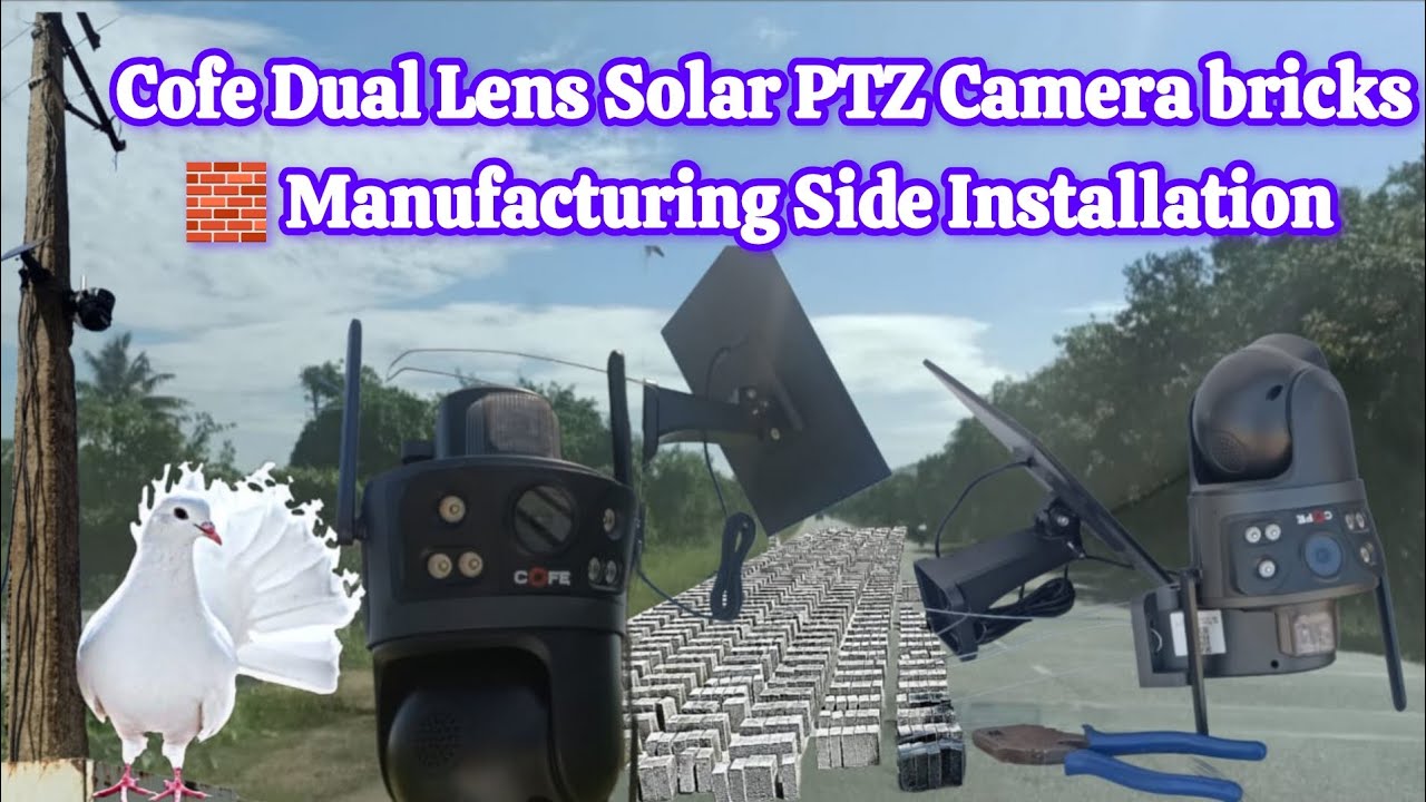 Cofe Dual Lens Solar PTZ Camera Setup & Installation | Brick Factory ...