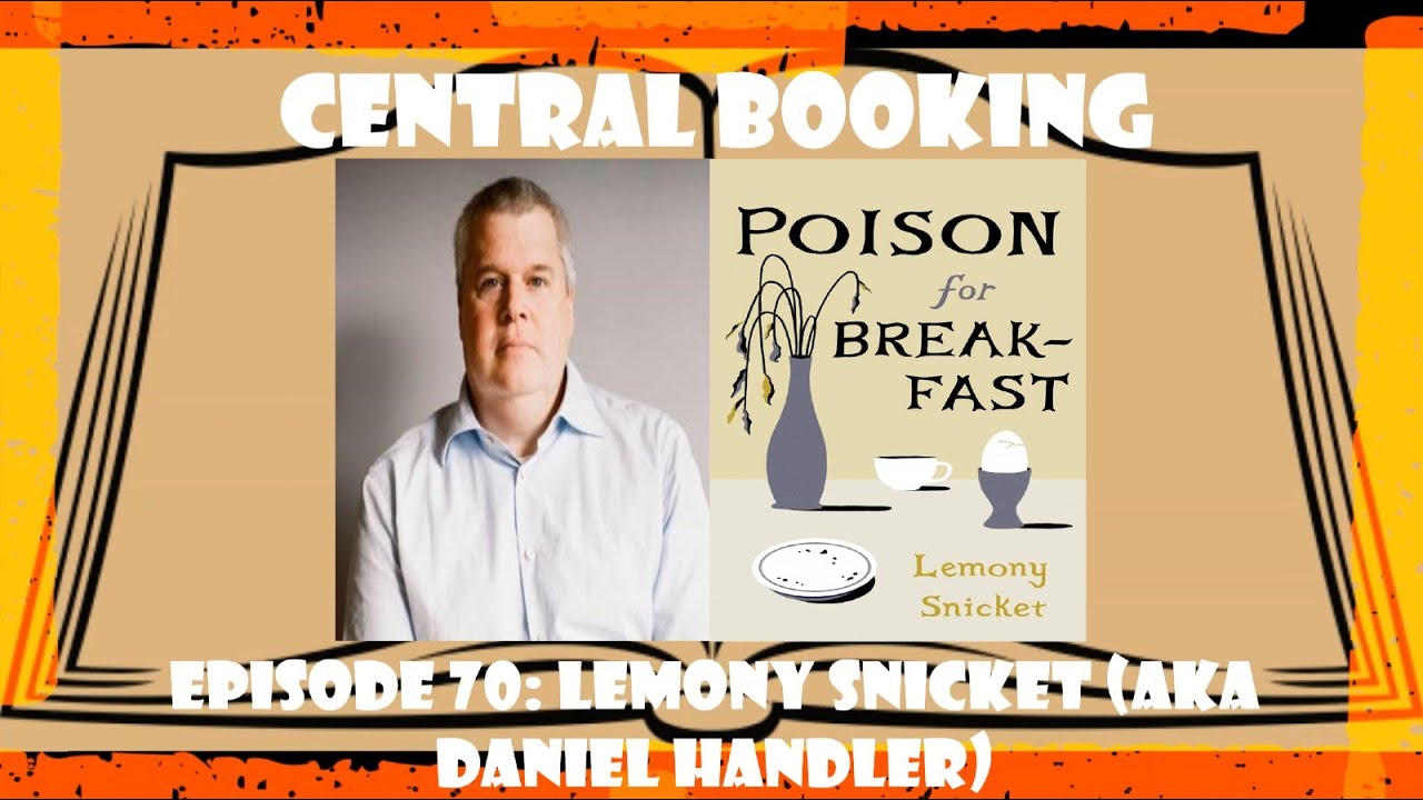 Central Booking Episode 70: Lemony Snicket (aka Daniel Handler) on ...