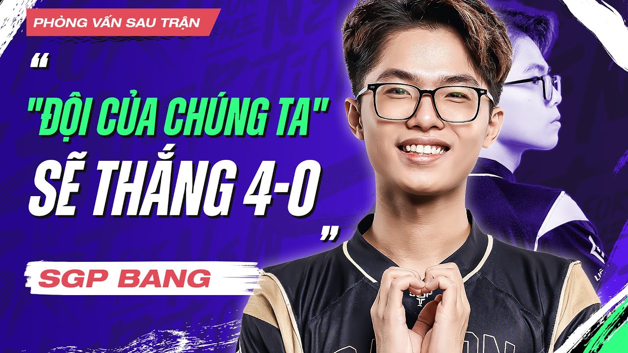 SGP Bâng: "Đội của chúng ta sẽ thắng 4-0" l Phỏng vấn SGP Bâng sau ...