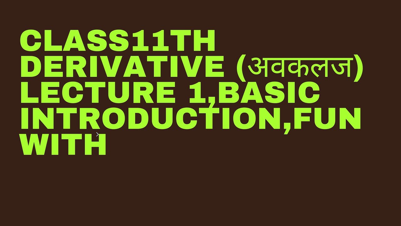 Class11th Derivative (अवकलज) Lecture 1,basic introduction,fun with math - YouTube