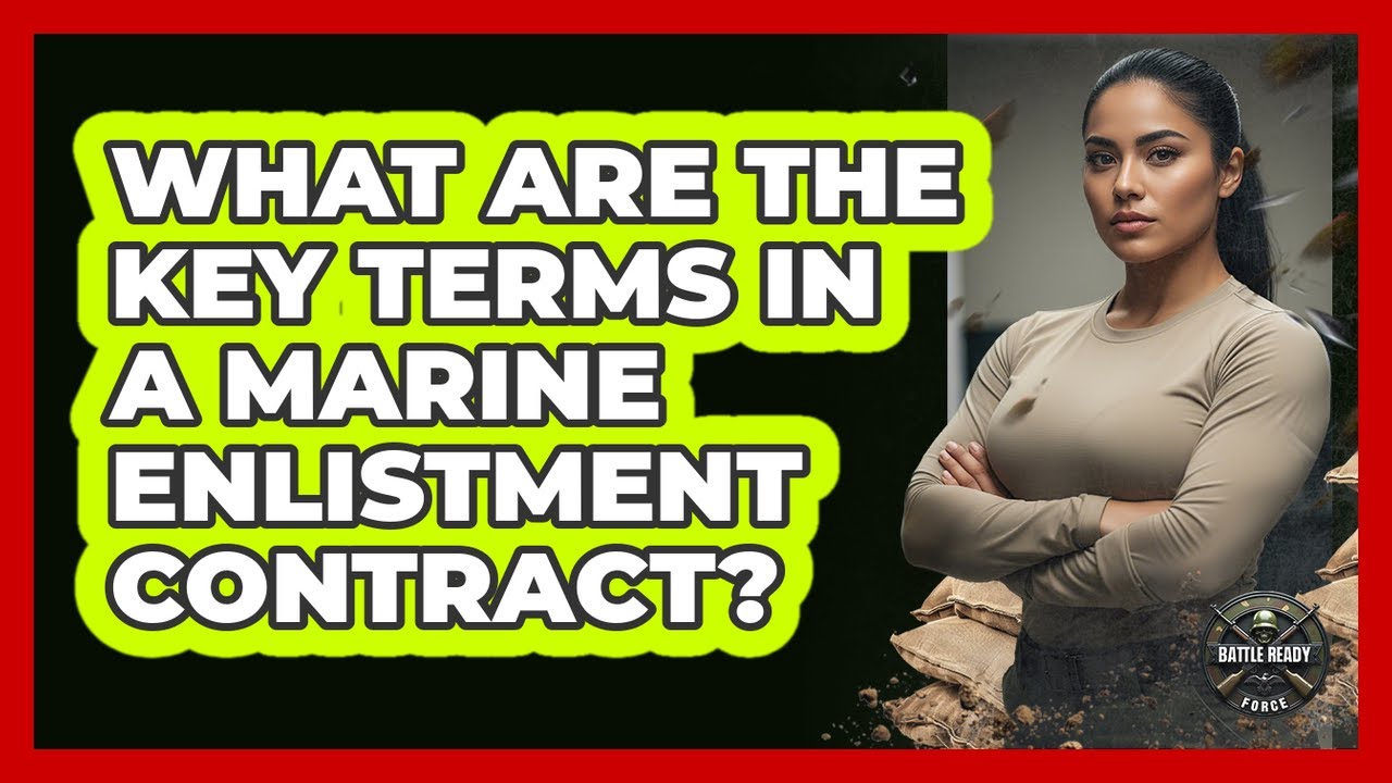 What Are The Key Terms In A Marine Enlistment Contract? - YouTube
