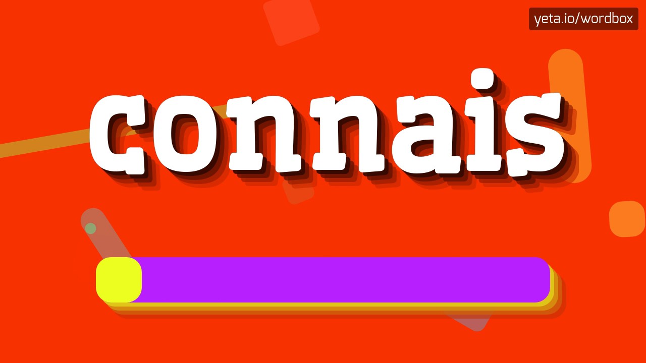 CONNAIS - How to pronounce Connais? - YouTube