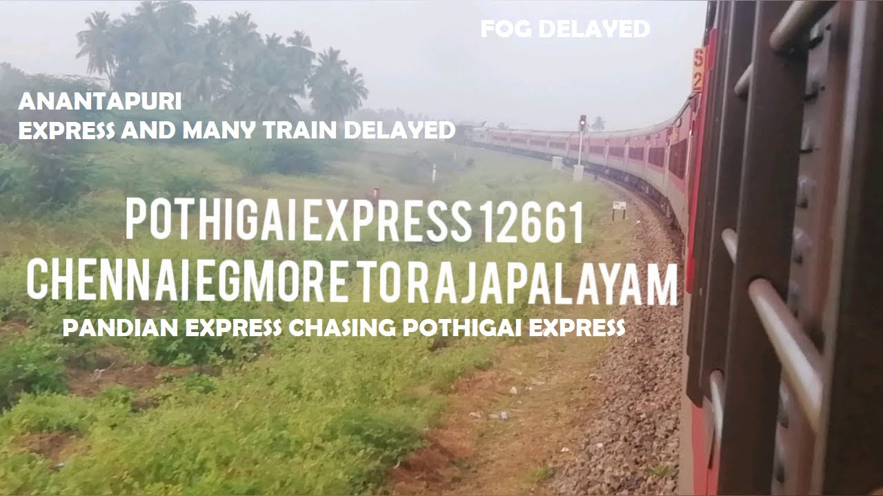 FOG DELAYED LATE RUNNING POTHIGAI SF EXPRESS 12661 | CHENNAI TO ...