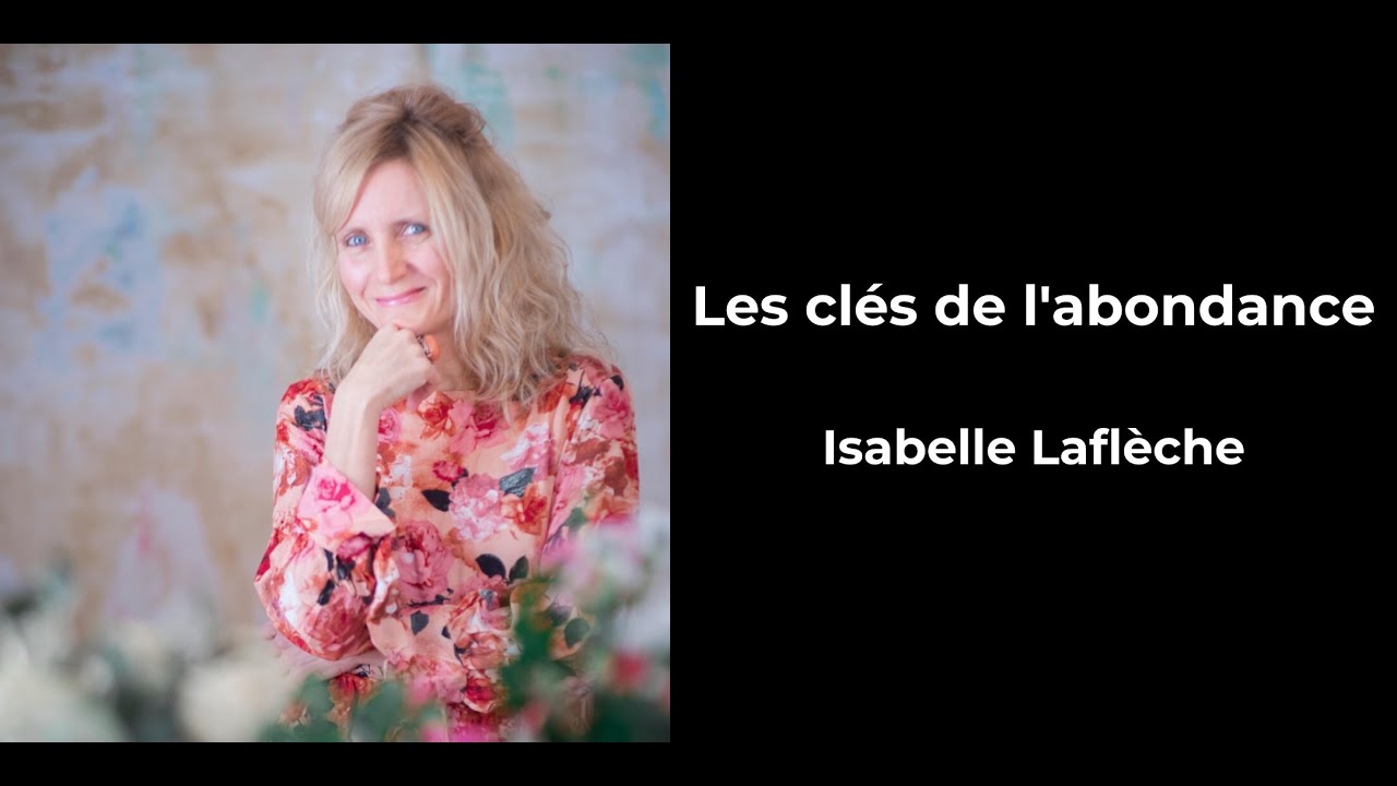 Les clés de l'abondance - Isabelle Laflèche - YouTube