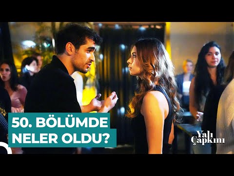 Yalı Çapkını 50. Bölüm Özeti
