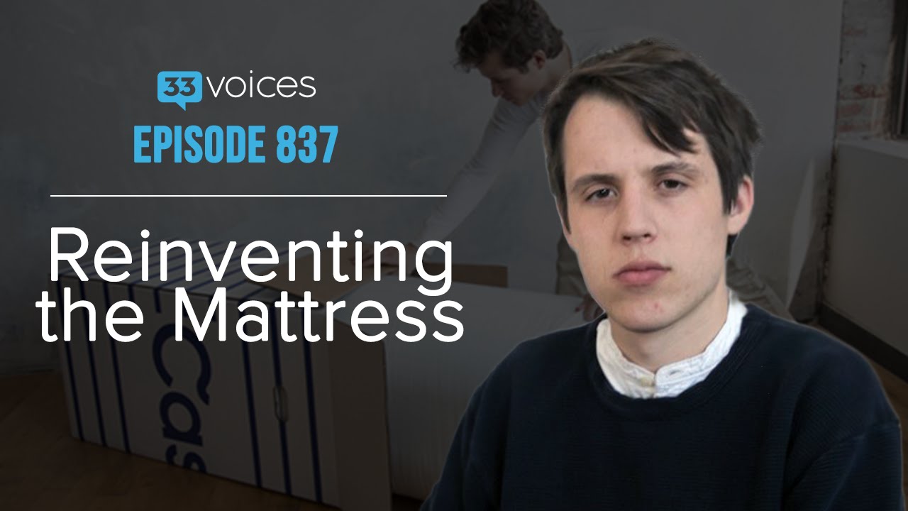 Ep 837 | Reinventing the Mattress — Luke Sherwin, Co-Founder of Casper ...