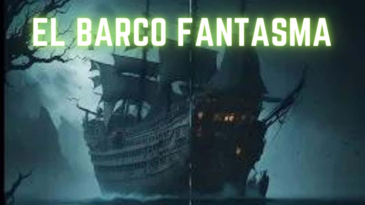 LA LEYENDA DEL BARCO FANTASMA - YouTube