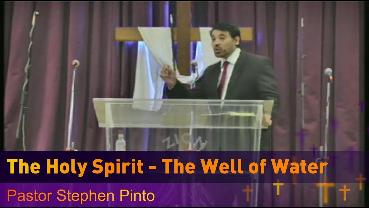 Pastor Stephen Pinto - The Holy Spirit - The Well of Water - YouTube
