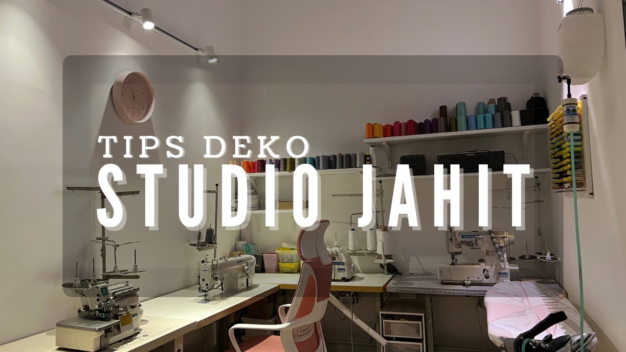 TIPS DEKO || Idea dan Tips Deko Studio Jahitan ( Bilik jahit ) - YouTube