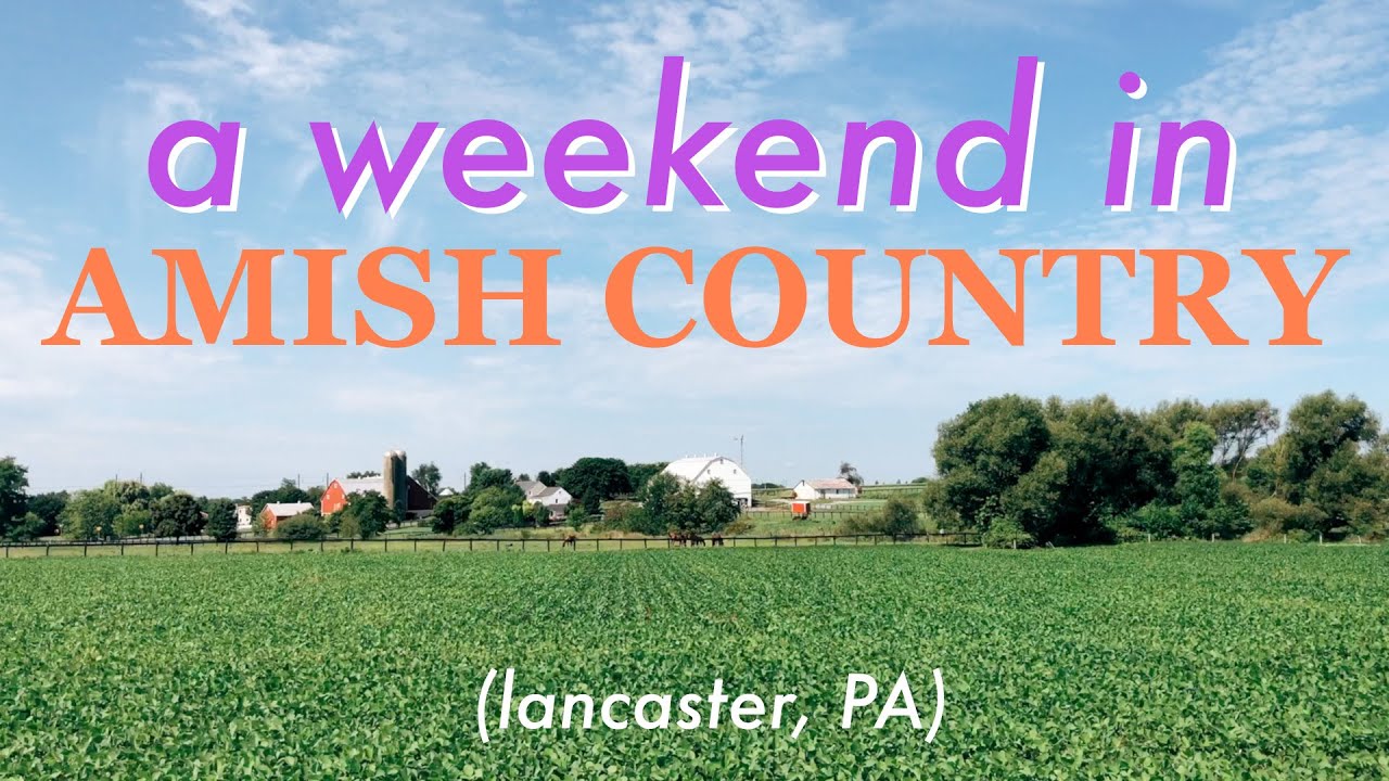 A Weekend in Amish Country - Lancaster, Pennsylvania Travel Vlog ...