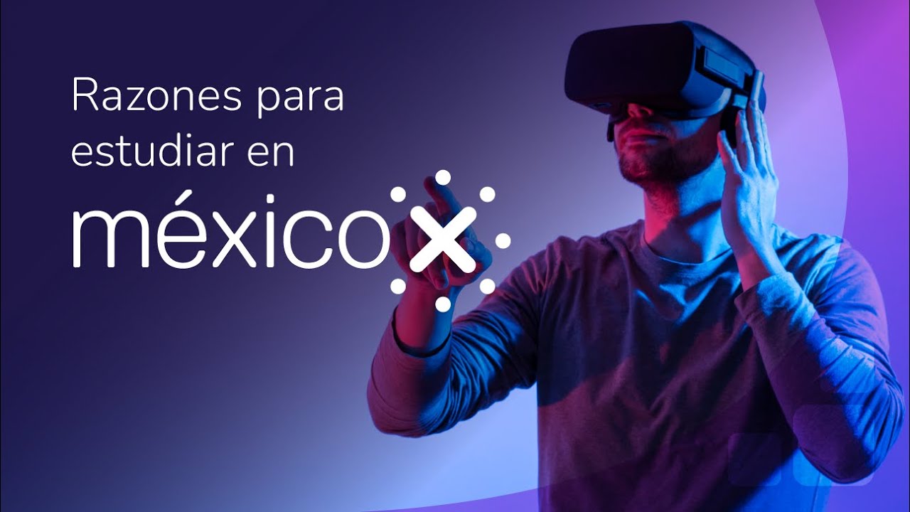 ¿Qué es MéxicoX? | Plataforma MéxicoX Descripción - YouTube