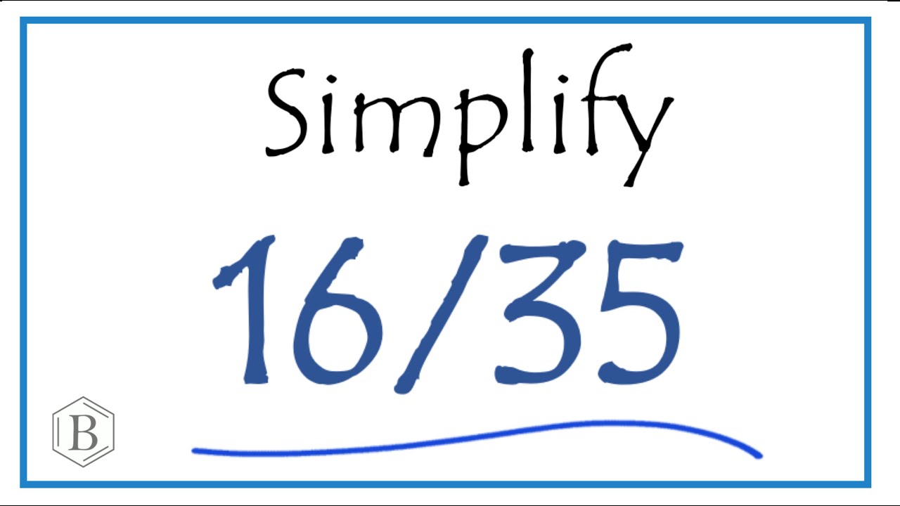 How to Simplify the Fraction 16/35 - YouTube