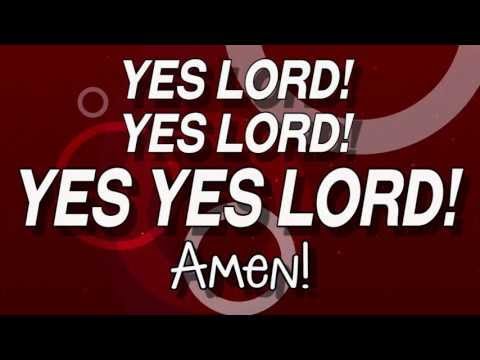 Yes Lord! Yes Lord! Yes Yes Lord! - YouTube