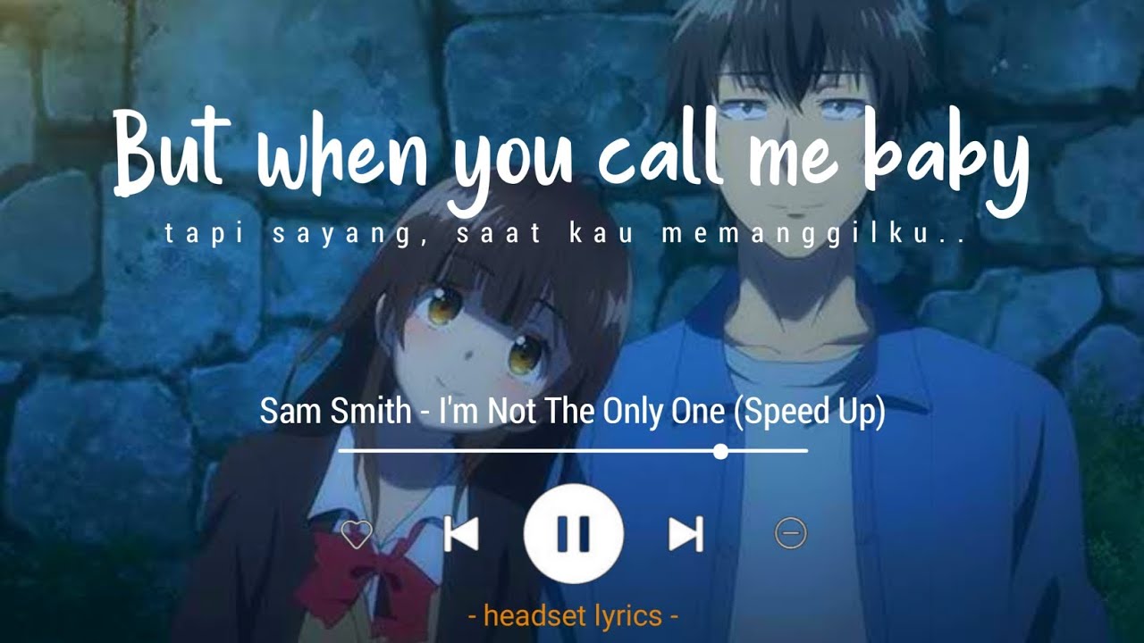 Sam Smith - I'm Not The Only One (Speed Up)| Lyrics Terjemahan "But ...