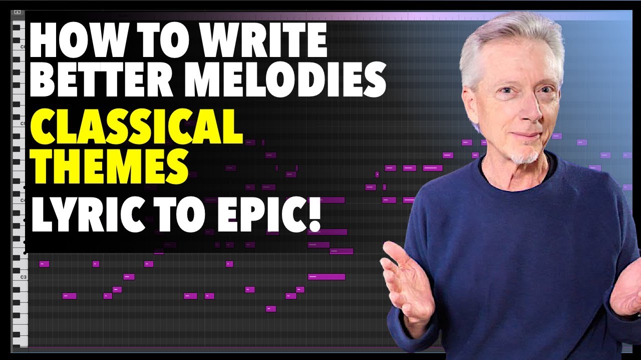 How to Write Better Melodies - Classical Themes Lyric to Epic - 6 ...